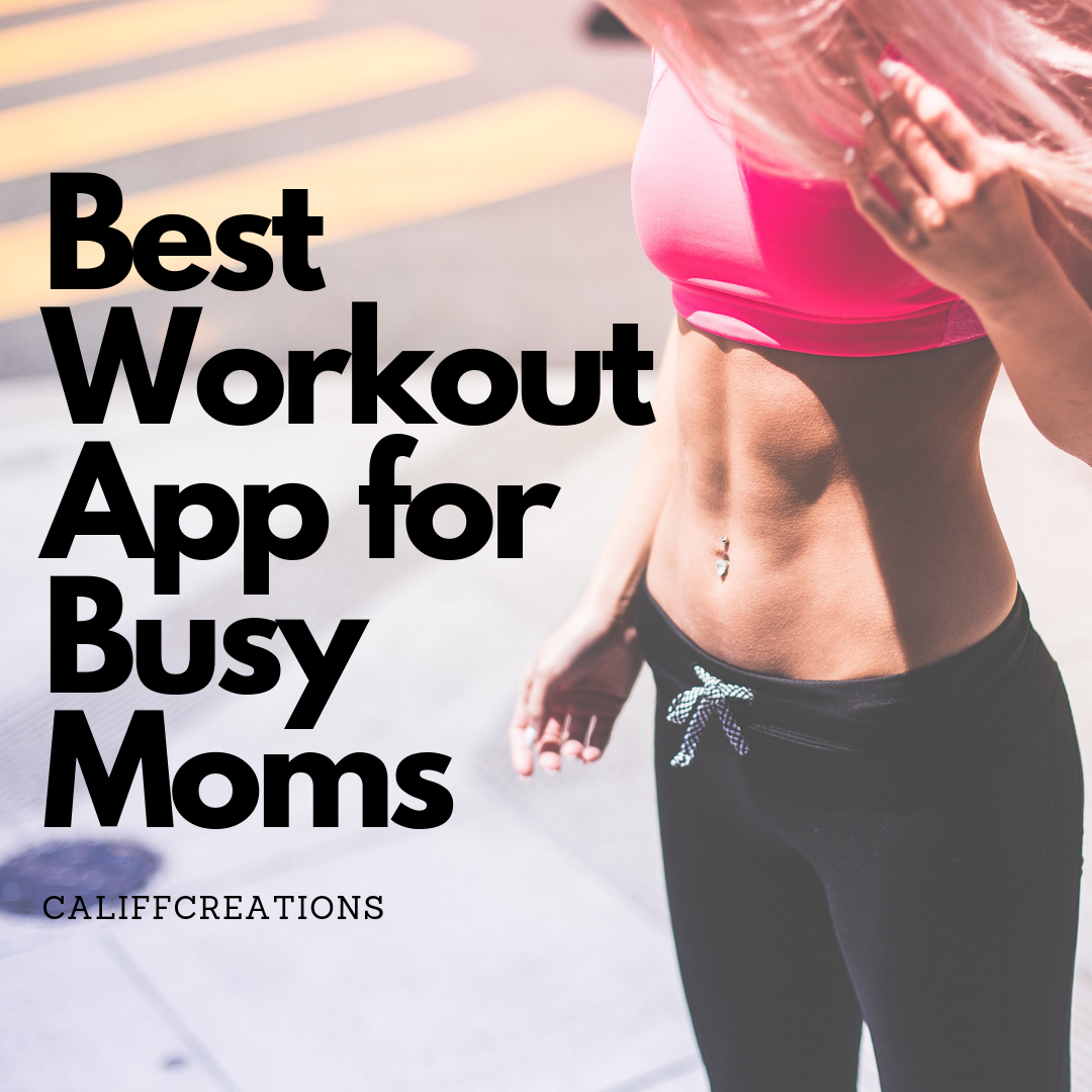 Best Workouts For Busy Moms Califf Life Creations Best Workouts For Busy Moms Califf Life Creations